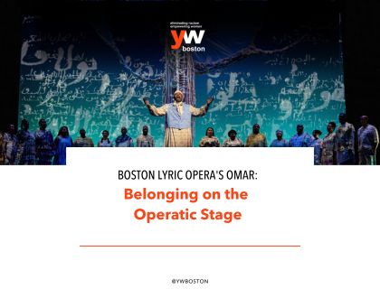 Boston Lyric Opera’s Omar: Belonging on the Operatic Stage - YW Boston